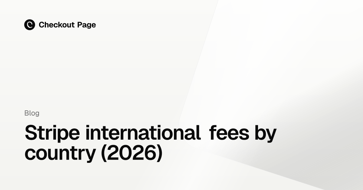 Stripe international fees by country (2026) | Checkout Page
