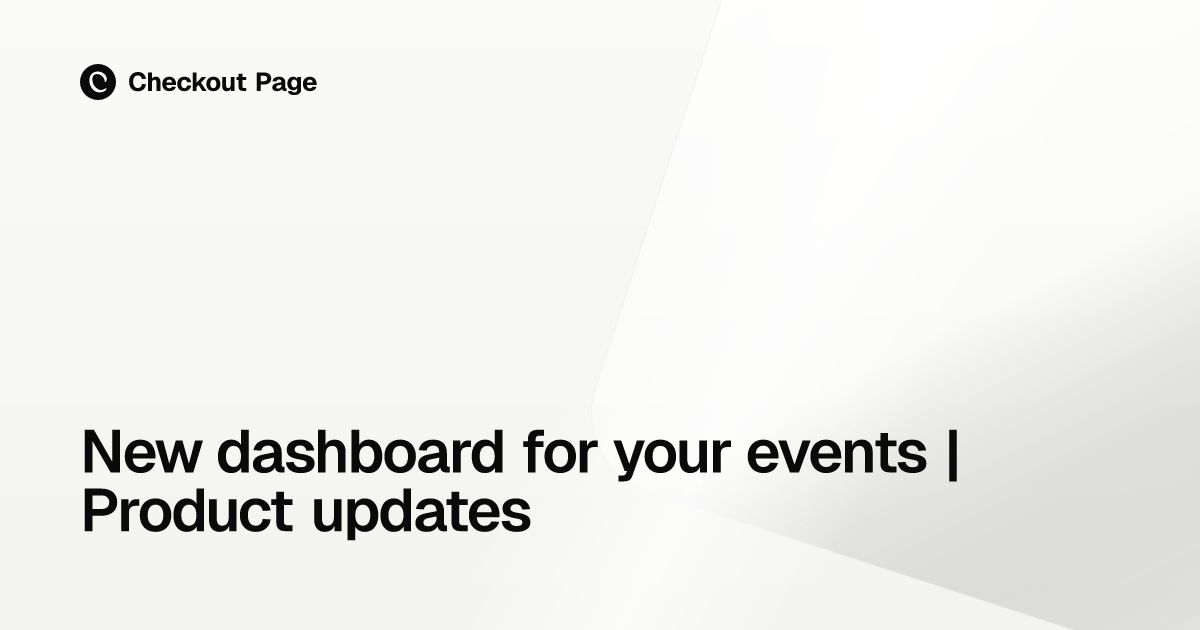 New dashboard for your events | Product updates - Checkout Page